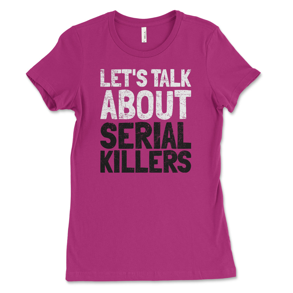 Talk About Serial Killers Women's Shirt | Serial Killer Shop